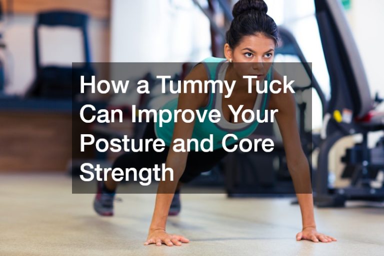 How a Tummy Tuck Can Improve Your Posture and Core Strength - Simply ...